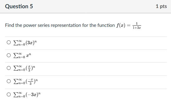 Solved Question 5 1 pts Find the power series representation | Chegg.com