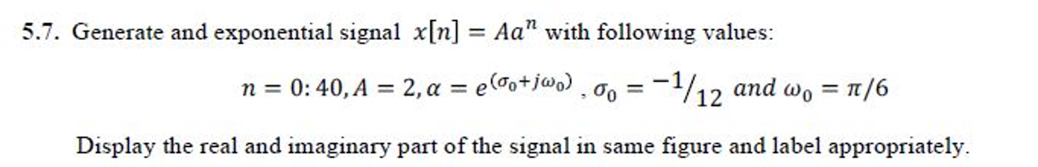 Solved Generate and exponential signal x[n] = Aa^n with | Chegg.com