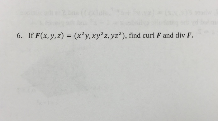 Solved If F(x, y, z) = (x^2y, xy^2z, yz^2), Find curl F and | Chegg.com