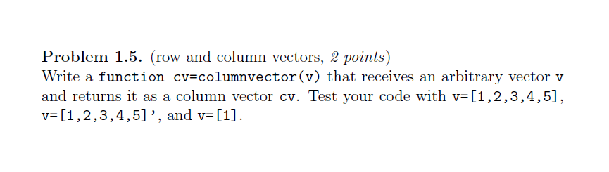 Solved Write a function cv=columnvector(v) that receives an | Chegg.com