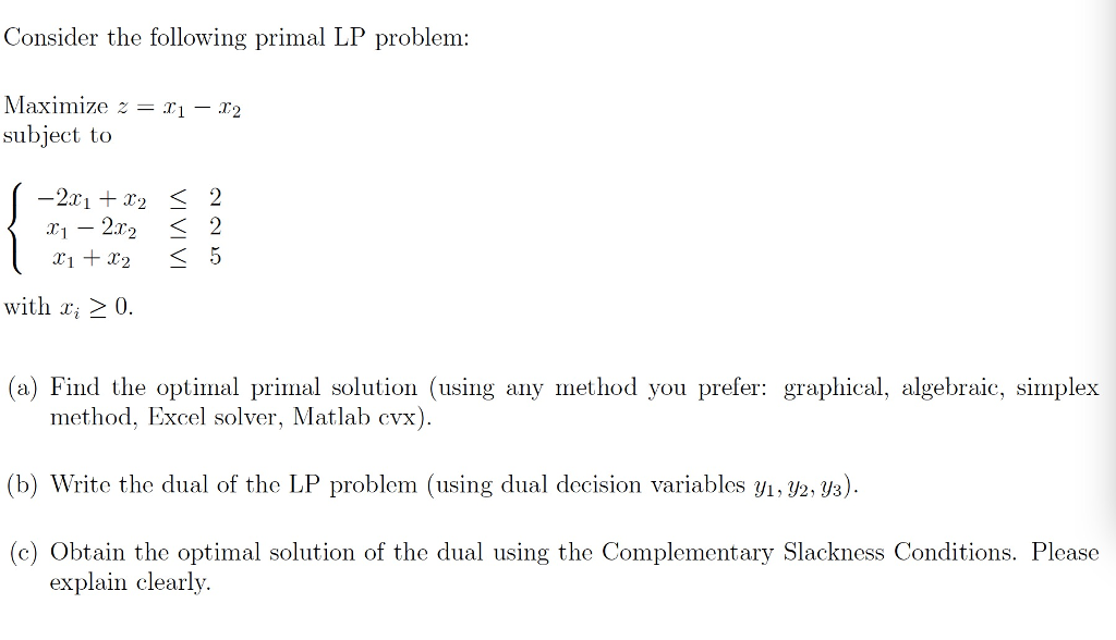 Solved Consider the following primal LP problem: Maximize | Chegg.com Solved Consider the following primal LP problem: Maximize | Chegg.com