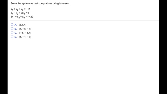 Solved Solve the system as matrix equations using inverses | Chegg.com Solved Solve the system as matrix equations using inverses | Chegg.com