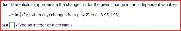 Solved Use differentials to approximate the change in z for | Chegg.com