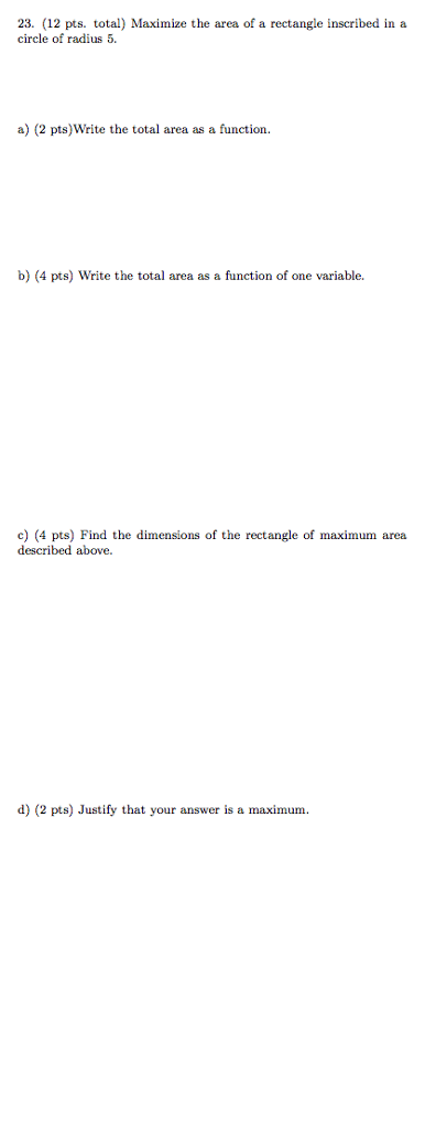Solved Maximize the area of a rectangle inscribed in a | Chegg.com