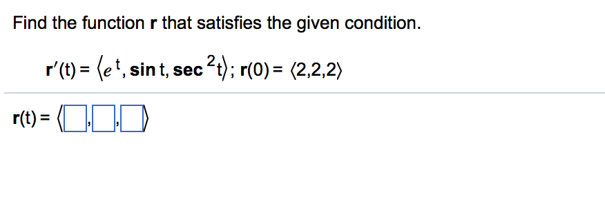 Solved Find the function r that satisfies the given | Chegg.com