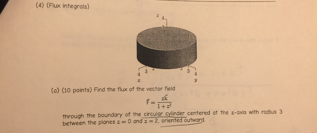Solved (4) (Flux integrals) 4 (a) (10 points) Find the flux | Chegg.com