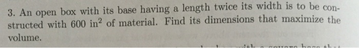 Solved An open box with its base having a length twice its | Chegg.com