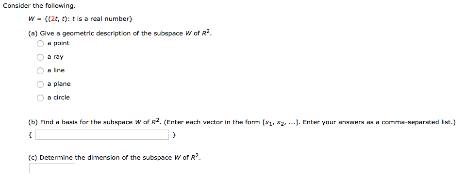 Solved Consider the following W = {(2t, t): t is a real | Chegg.com