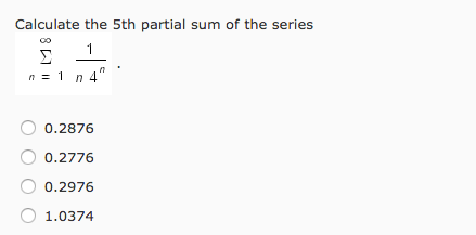 Solved Calculate the 5th partial sum of the series 0.2876 | Chegg.com