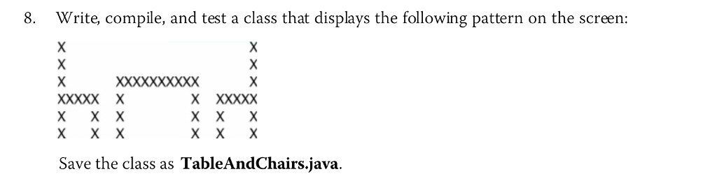 Solved 8. Write, compile, and test a class that displays the | Chegg.com Solved 8. Write, compile, and test a class that displays the | Chegg.com