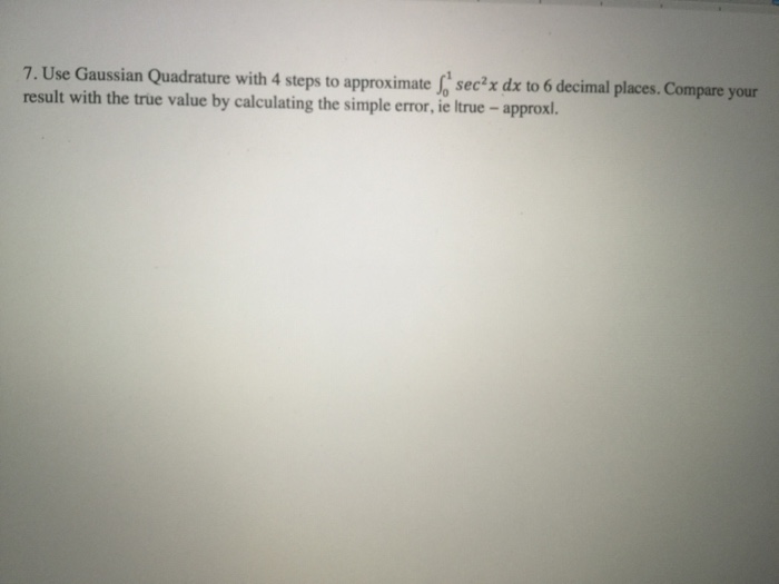 Solved Use Gaussian Quadrature with 4 steps to approximate | Chegg.com