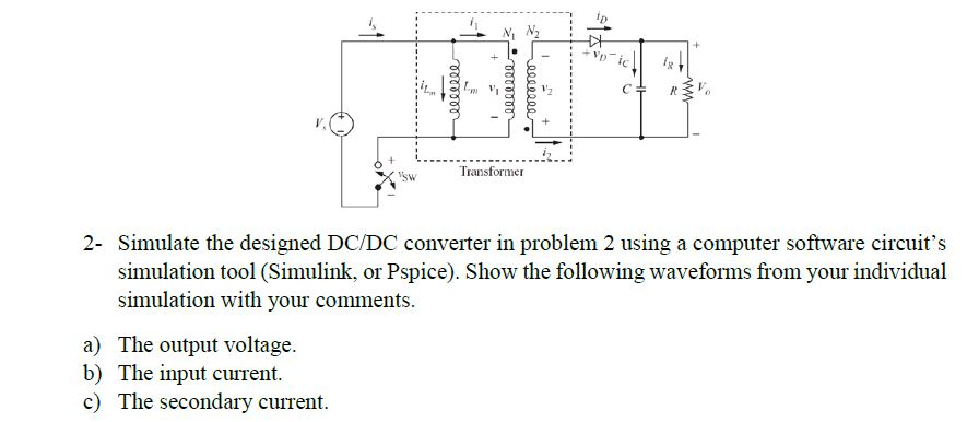 Solved Transformer Simulate the designed DC/DC converter in | Chegg.com