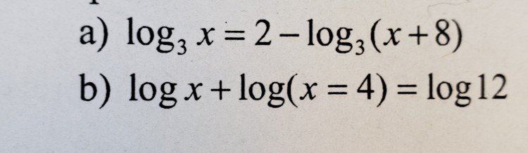 Solved a) log, x = 2-108, (x + 8) b) log x + log(x = 4) = | Chegg.com