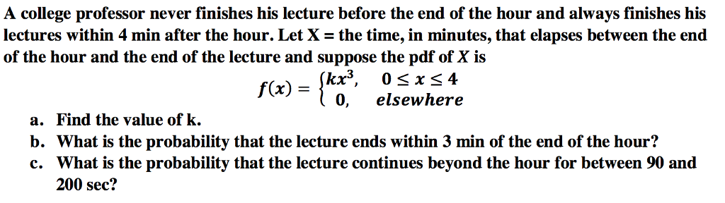 Solved A college professor never finishes his lecture before | Chegg.com