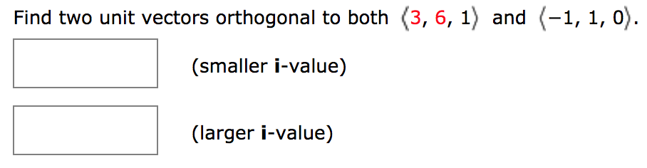Solved Find two unit vectors orthogonal to both ?3, 6, 1? | Chegg.com