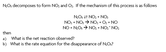 Solved N2O5 decomposes to form NO2 and O2. If the mechanism | Chegg.com