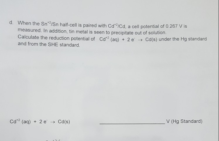 Solved d. When the Sn 2/Sn half-cell is paired with Cd2/Cd, | Chegg.com