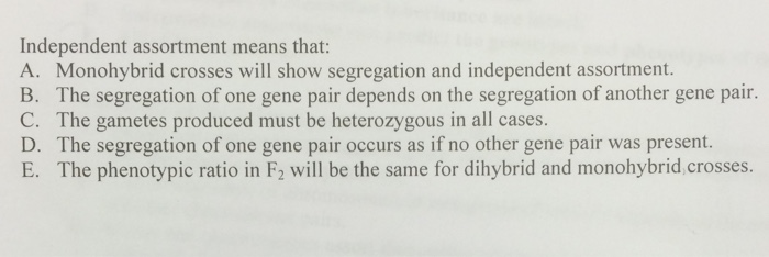 Solved Independent assortment means that: Monohybrid | Chegg.com
