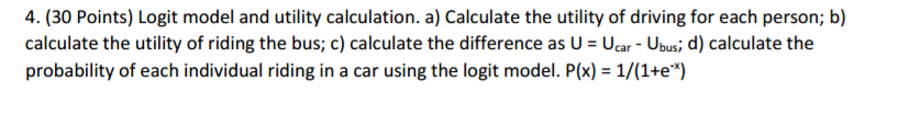 Solved 4. (30 Points) Logit model and utility calculation. | Chegg.com