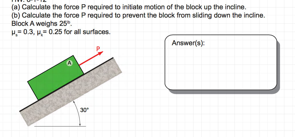 Solved A Calculate The Force P Required To Initiate Motion