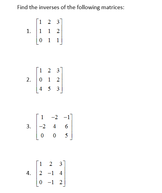 Solved Find the inverses of the following matrices: | Chegg.com