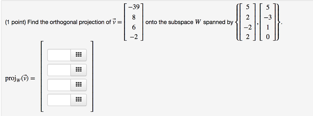 Solved 39 2 (1 point) Find the orthogonal projection of V | Chegg.com