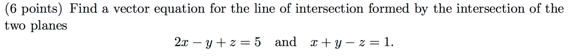 Solved Find a vector equation for the line of intersection | Chegg.com