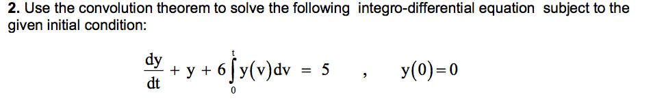 Solved 2. Use the convolution theorem to solve the following | Chegg.com