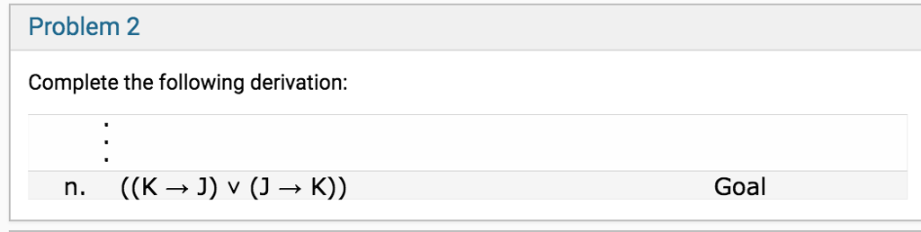 Solved Problem 2 Complete the following derivation: Goal | Chegg.com