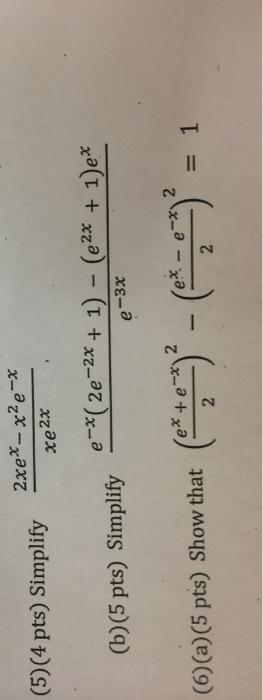 Solved Simplify 2xex-x2e-x/xe2x Simplify e-x(2e-2x + 1 ) - | Chegg.com