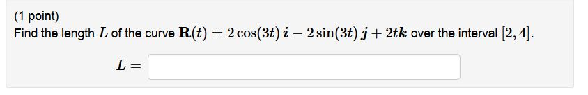 Solved (1 point) Find the length L of the curve R(t) 2 | Chegg.com
