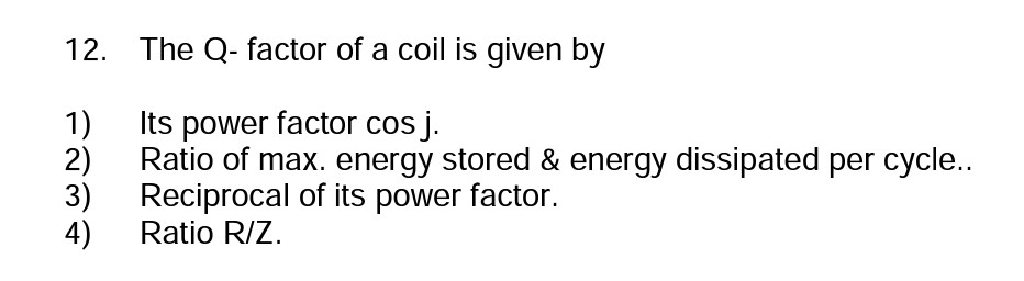 Solved 12. The Q- factor of a coil is given by 1) Its power | Chegg.com