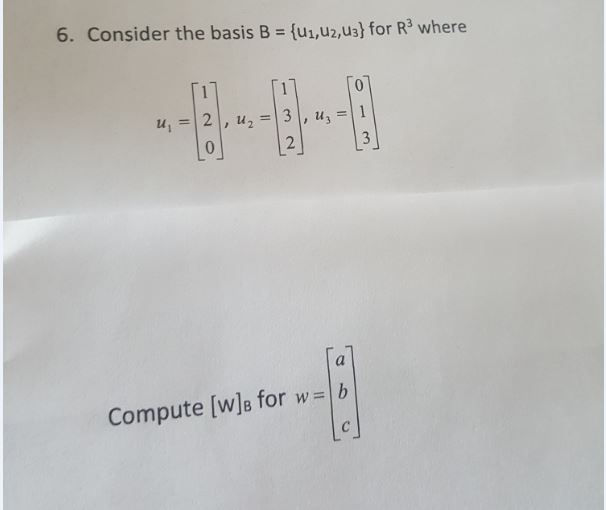 Solved 6. Consider the basis B = {u1,u2,U3} for R3 where | Chegg.com