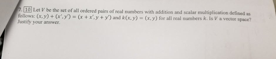 Solved 10 Let V be the set of all ordered pairs of real | Chegg.com
