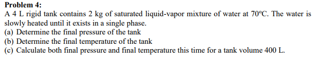 Solved Problem 4: A 4 L rigid tank contains 2 kg of | Chegg.com