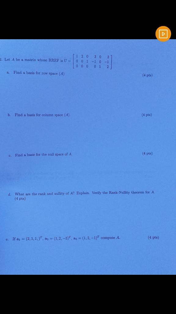 Solved Let A be a matrix whose RREF is U = [1 2 0 3 0 3 0 0 | Chegg.com