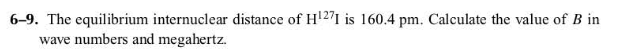 Solved The equilibrium internuclear distance of H^127 I is | Chegg.com