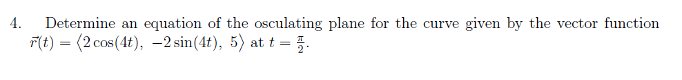 Solved 4. Determine an equation of the osculating plane for | Chegg.com