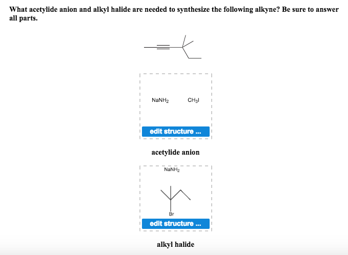 Solved What acetylide anion and alkyl halide arc needed to | Chegg.com