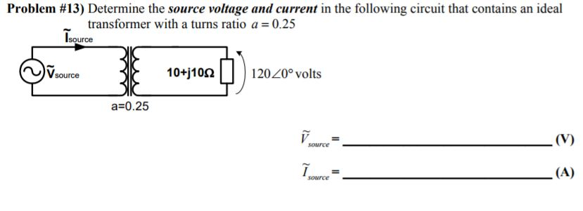 Solved Problem #13) Determine the source voltage and current | Chegg.com