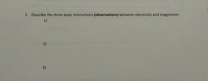 Solved 2. Describe the three basic interactions | Chegg.com