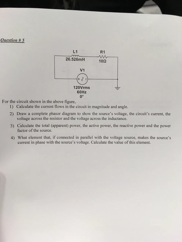 Solved Question # 5 L1 R1 26·526mH 10Ω V1 120Vrms 60Hz 0° | Chegg.com