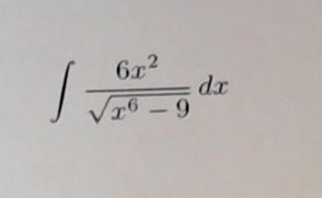 Solved Integral 6x^2/SQUAREROOTx^6 - 9 dx | Chegg.com