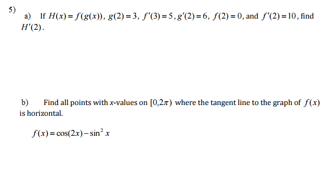 Solved If H(x) = f(g(x)), g(2) = 3, f'(3) = 5, g'(2) = 6, | Chegg.com
