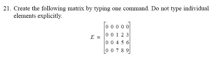 Create the following matrix by typing one command. Do | Chegg.com