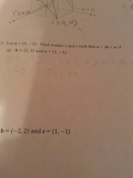 Solved Let a = (5, -2). Find scalars s and t such that a = | Chegg.com