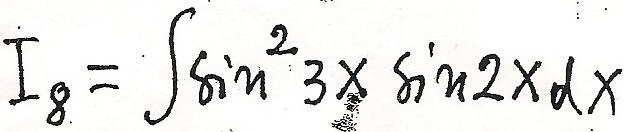 Solved I8 = Integral sin2 3x sin 2x dx | Chegg.com