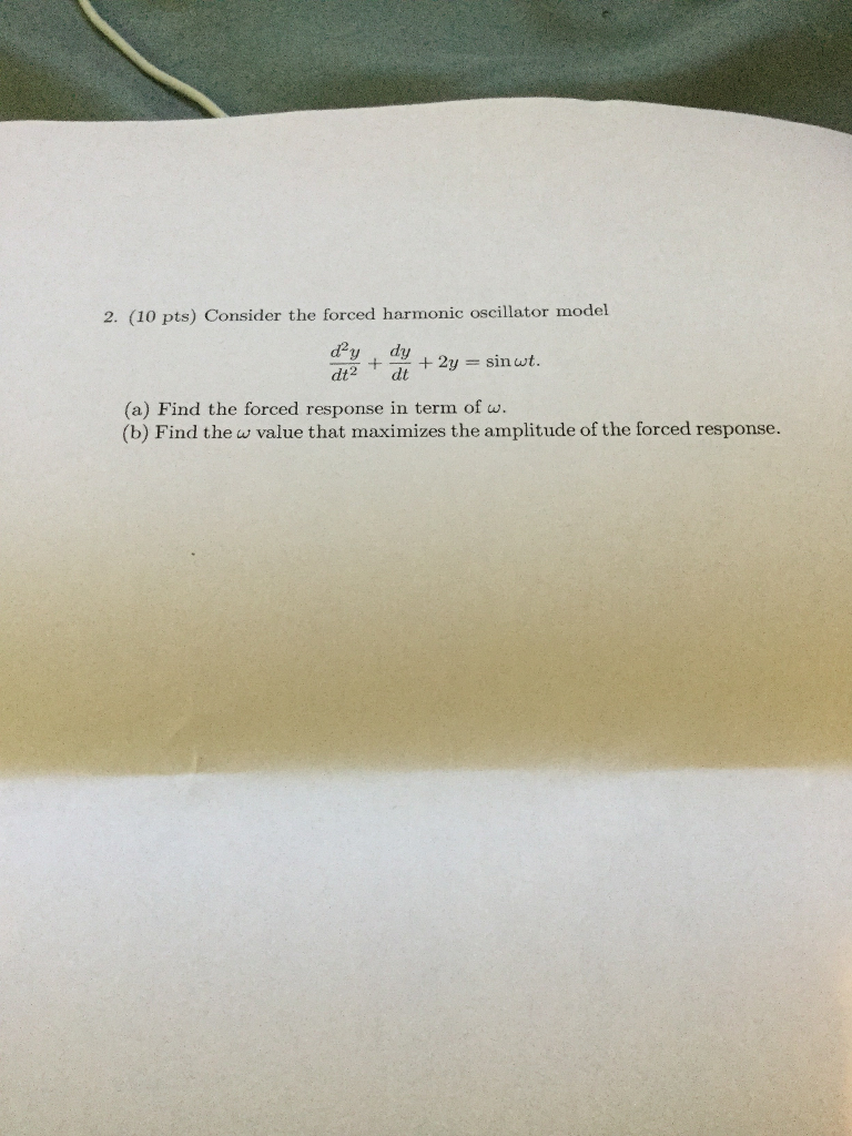Solved 2. (10 pts) Consider the forced harmonic oscillator | Chegg.com