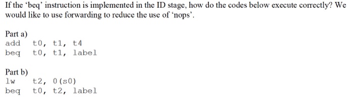 Solved If the 'beq' instruction is implemented in the ID | Chegg.com