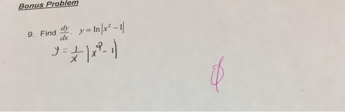 Solved Find dy/dx. y = ln |x^2 - 1| | Chegg.com